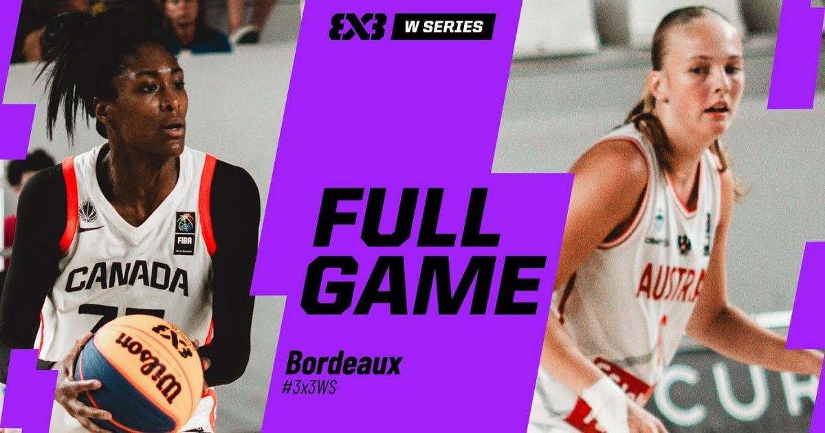 Canada 🇨🇦 vs Austria 🇦🇹 | Full Final Game | FIBA 3x3 Women’s Series Bordeaux 2025